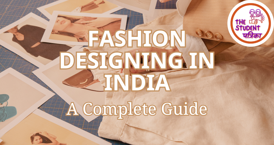 A Complete Guide to Become A Fashion Designer in India | Student Patrika