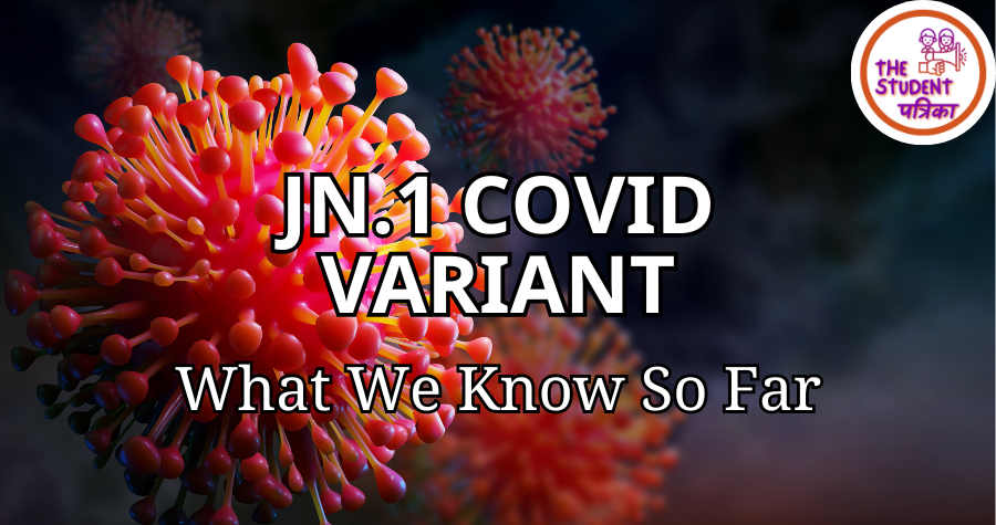 The JN.1 Covid Variant in India: What We Know So Far | Student Patrika