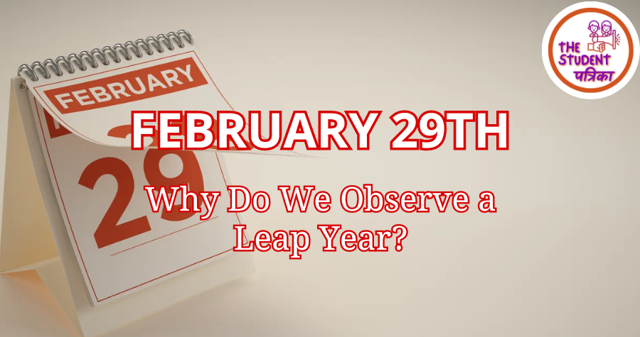 February 29th: Why Do We Observe a Leap Year? | 2024 is a Leap Year ...