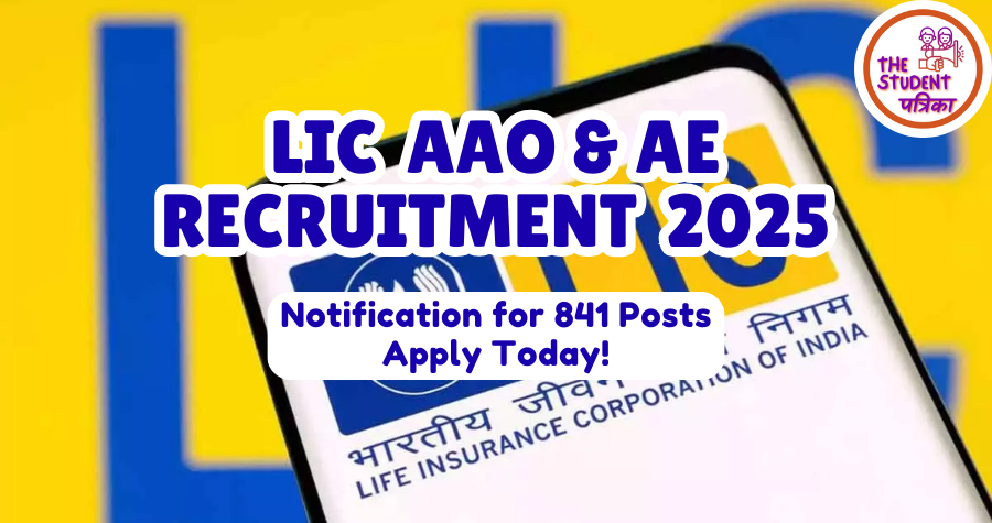 LIC AAO & AE Recruitment 2025: Notification for 841 Posts — Apply from ...